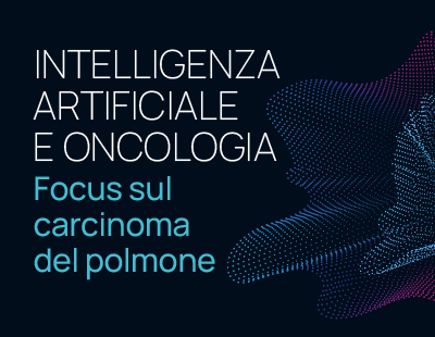 Intelligenza Artificiale e oncologia. Focus sul carcinoma del polmone